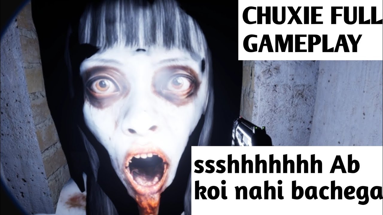 CHUXIE HORROR FULL GAMEPLAY. | INDIAN GAMEPLAY| - YouTube
