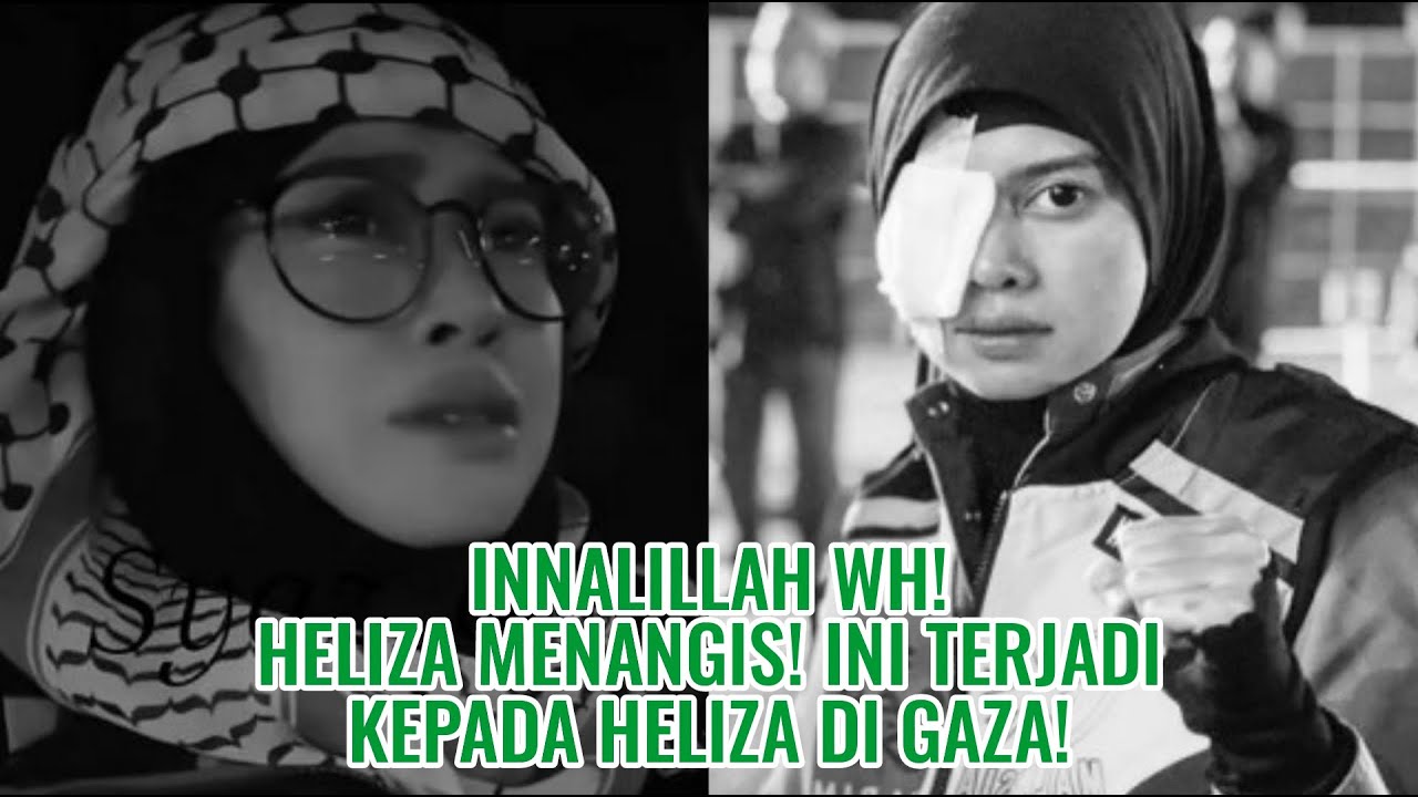 Innallilah WH! Heliza Menanggis! Ini Terjadi Kepada Heliza Di Gaza ...