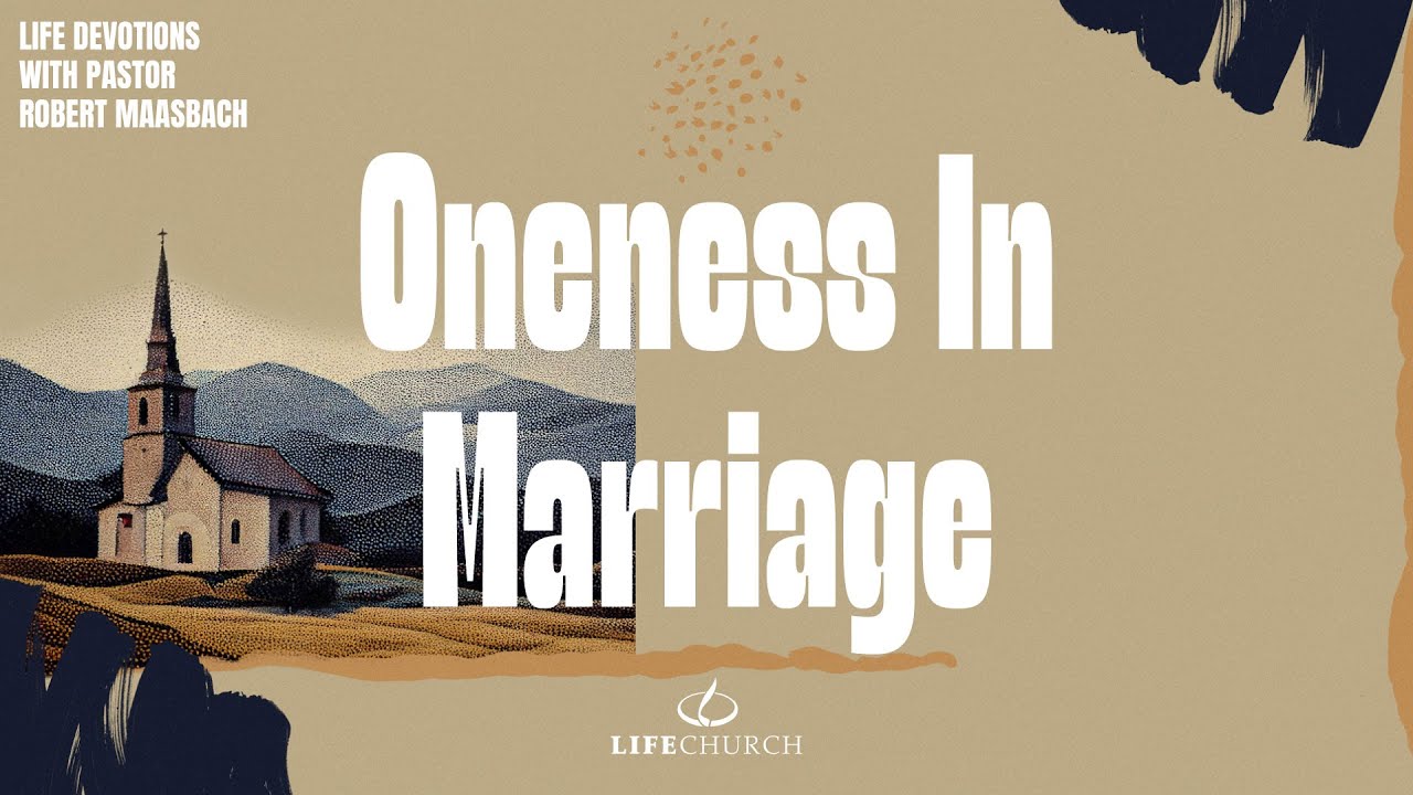 Oneness In Marriage - Life Devotions With Pastor Robert Maasbach - YouTube