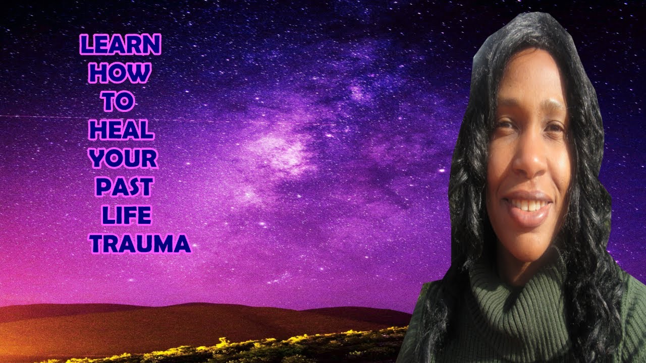 HEALING PAST LIFE TRAUMA - YouTube