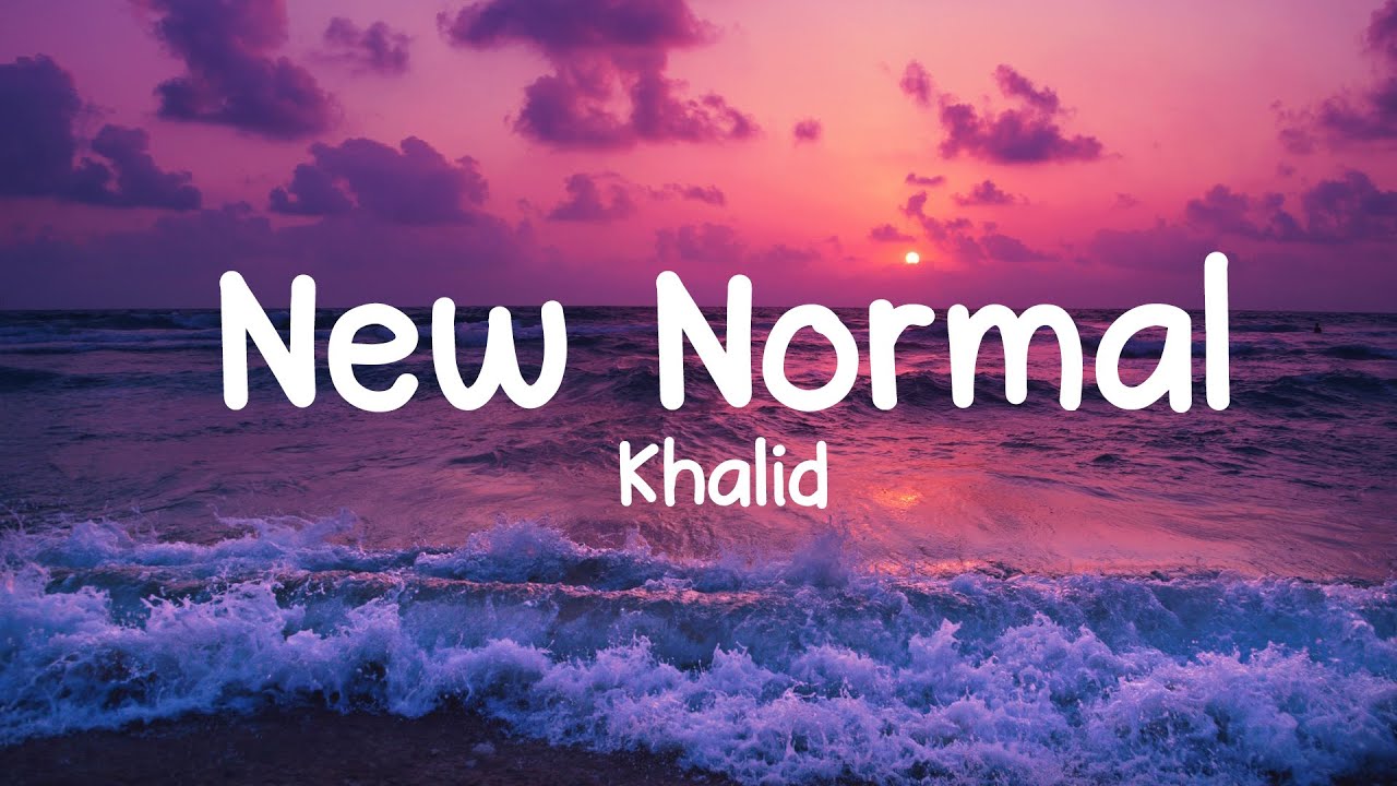 Khalid - New Normal (Lyrics) - YouTube