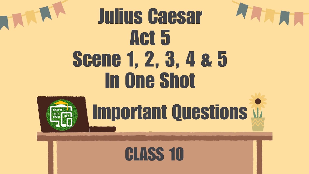 Julius Caesar Act 5 (Scenes 1, 2, 3, 4, 5) | ICSE Class 10 | One-Shot ...