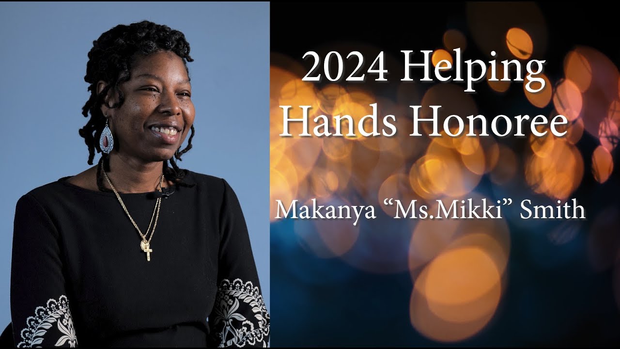 Makanya "Ms. Mikki" Smith: 2024 Helping Hands Award Recipient - YouTube