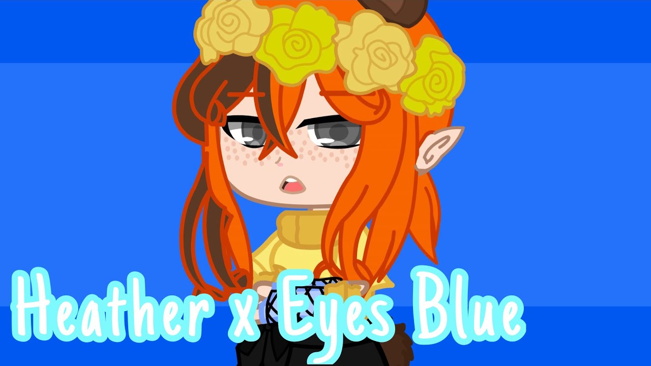 Heather x Eyes Blue Redo - YouTube