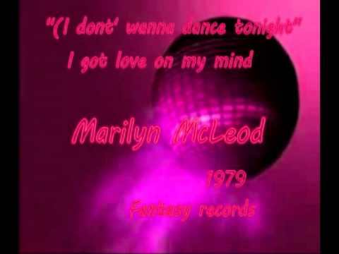 Marilyn McLeod - (I Don't Wanna Dance Tonight) I Got Love On My mind ...