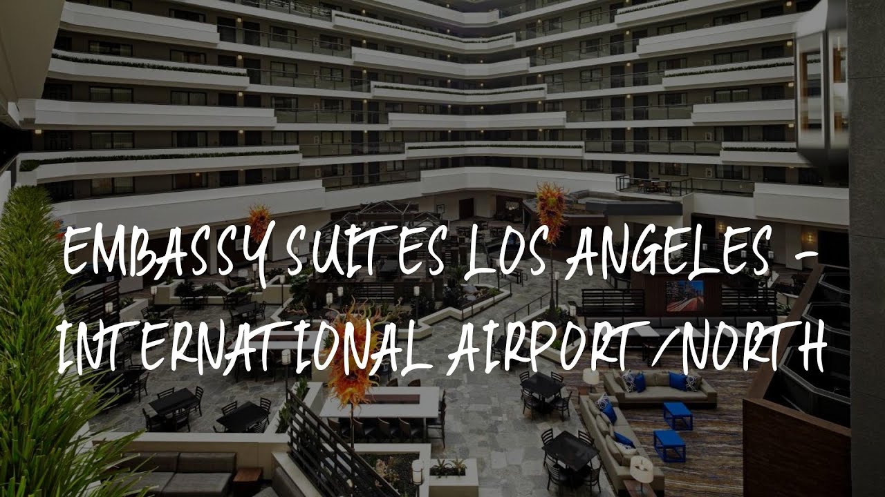 Embassy Suites Los Angeles - International Airport/North Review - Los ...