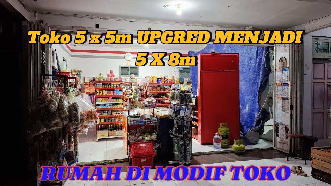 Toko Upgred 5 x 5m menjadi 5 x 8m RUMAH DI MODIF MENJADI TOKO MINI ...