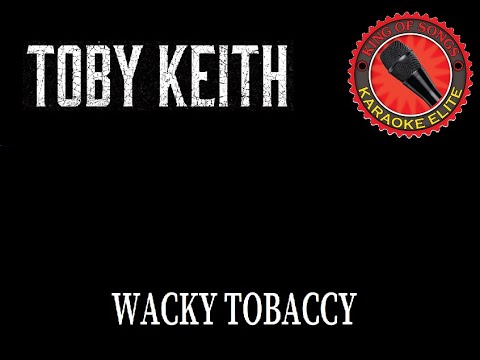 Toby Keith - Wacky Tobaccy (Karaoke) - YouTube