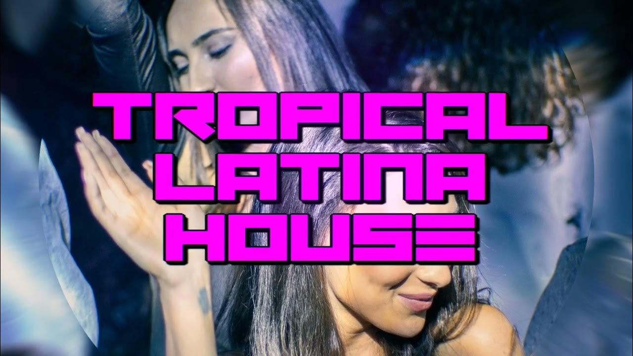 Tropical Latina House (House Music) - YouTube