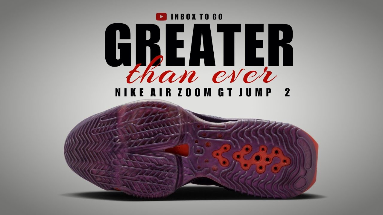 Nike Zoom GT Jump 2 GREATER THAN EVER 2023 OFFICIAL LOOK AND ...