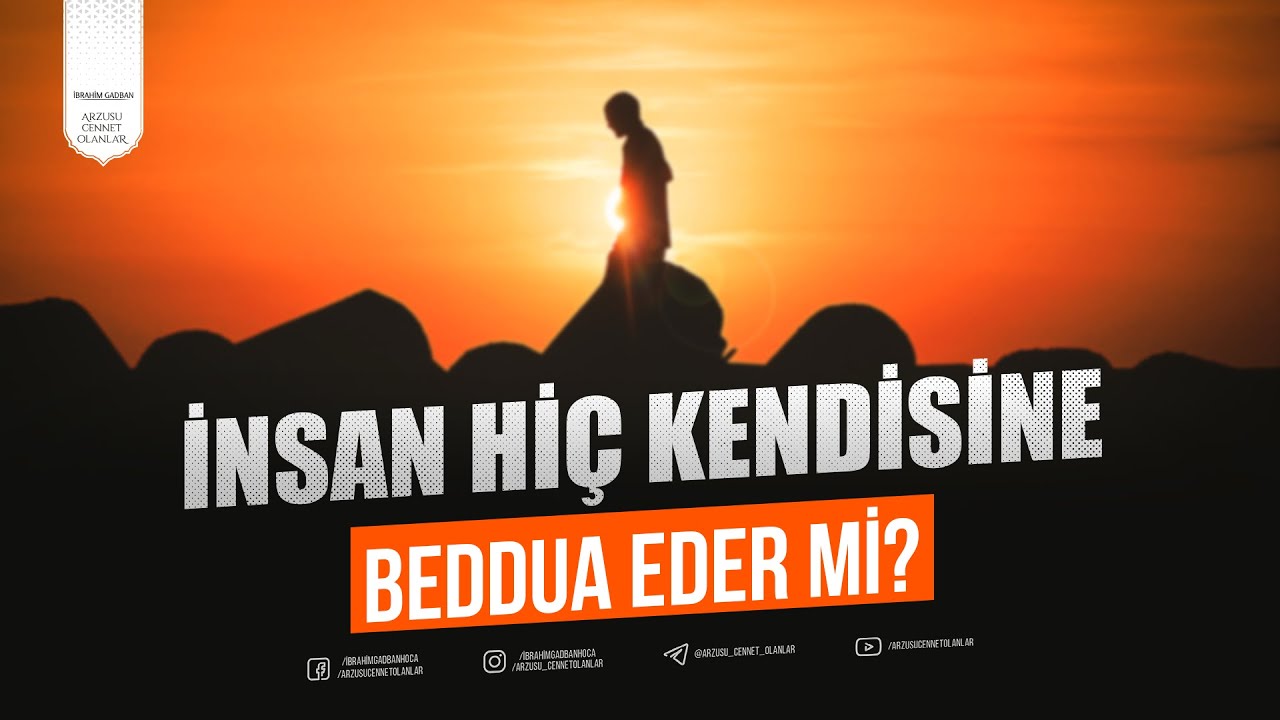 İnsan Hiç Kendisine Beddua Eder mi? | İbrahim Gadban Hoca - YouTube