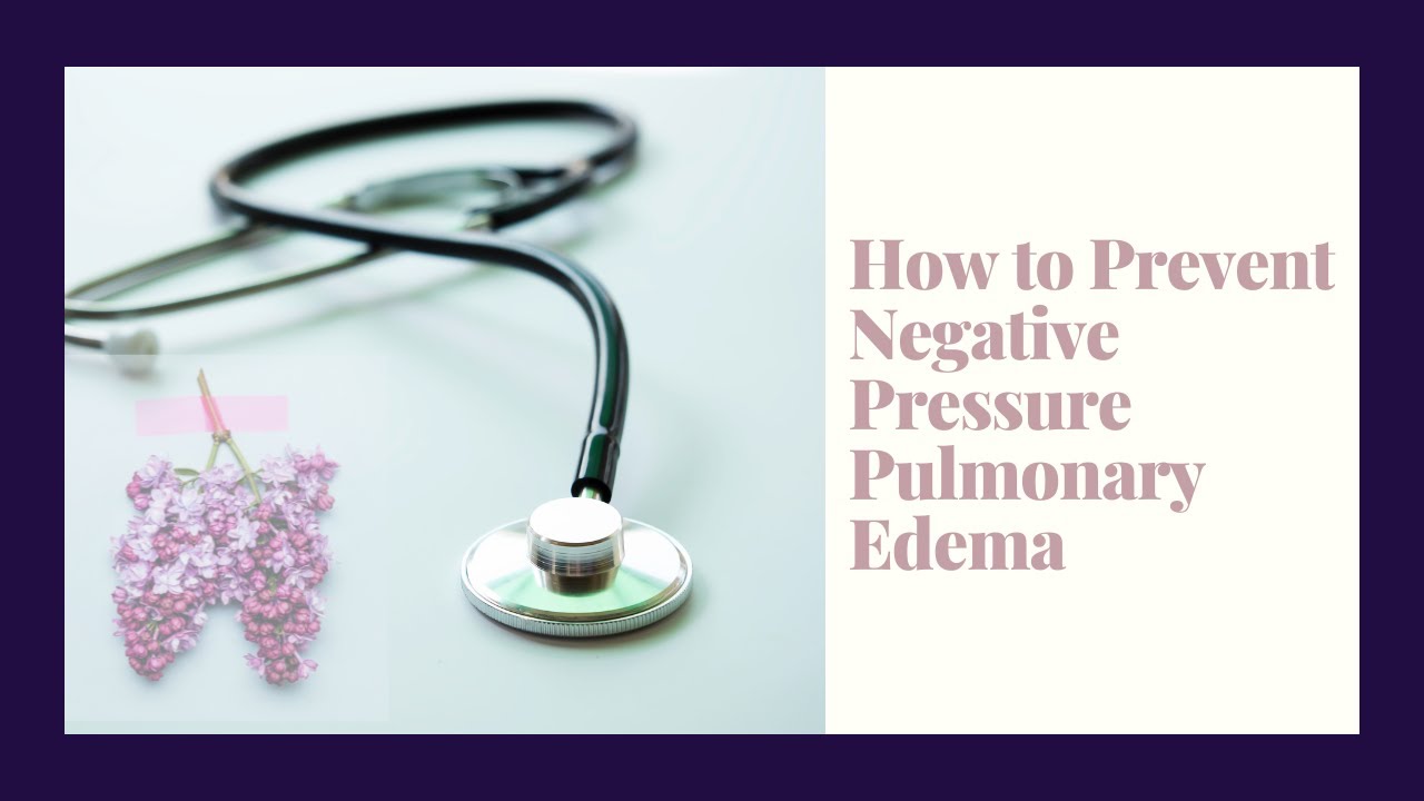 How to Prevent Negative Pressure Pulmonary Edema Masterclass - YouTube