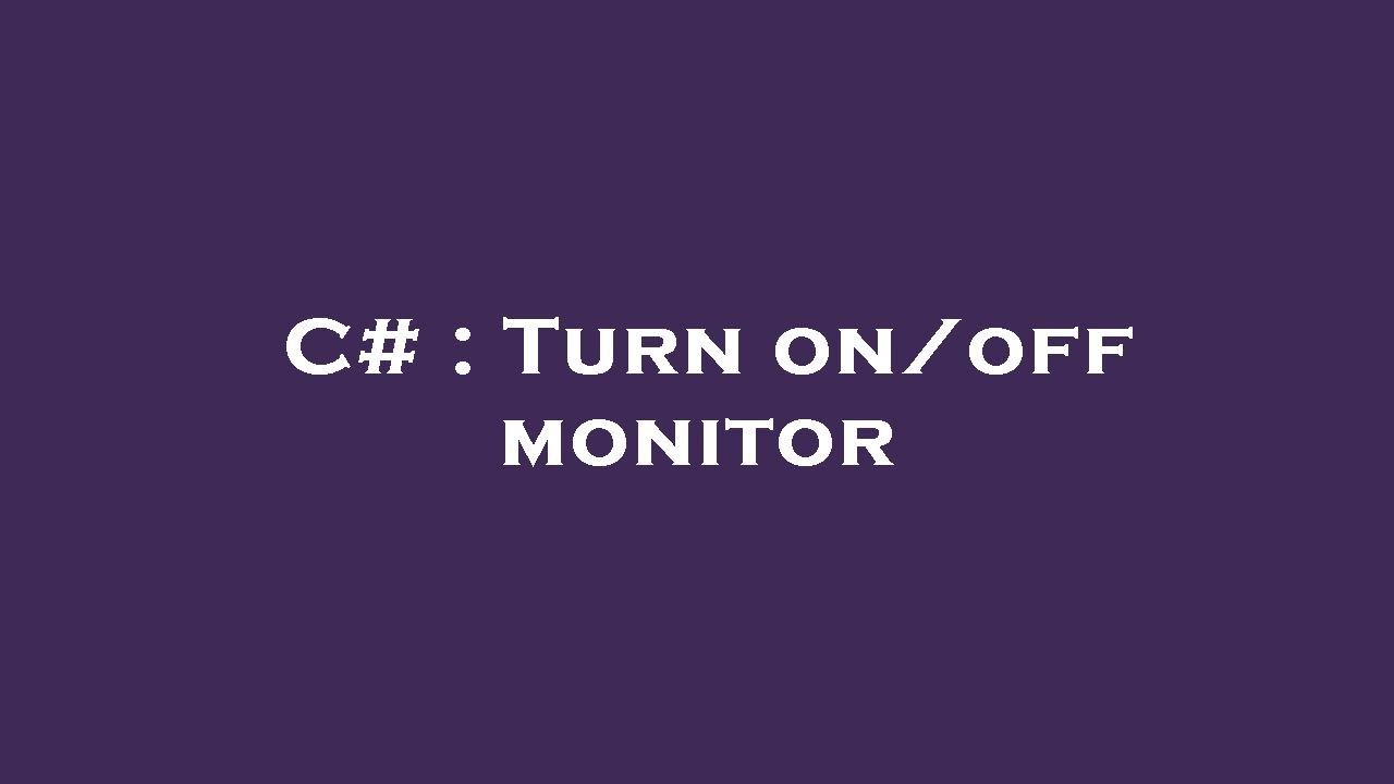 C# : Turn on/off monitor - YouTube
