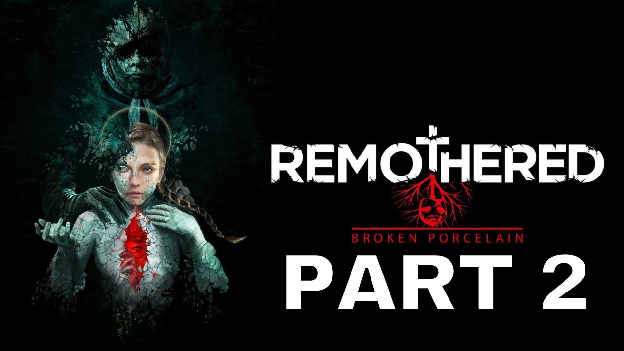 REMOTHERED: BROKEN PORCELAIN (PS4) Playthrough Part 2 - MR ASHMANN ...