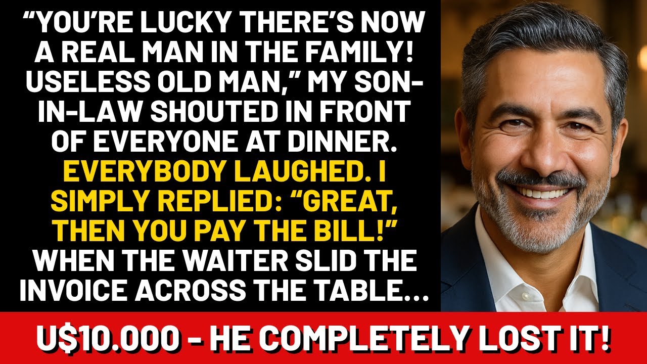 “You’re lucky there’s now a real man in the family! Useless old man ...