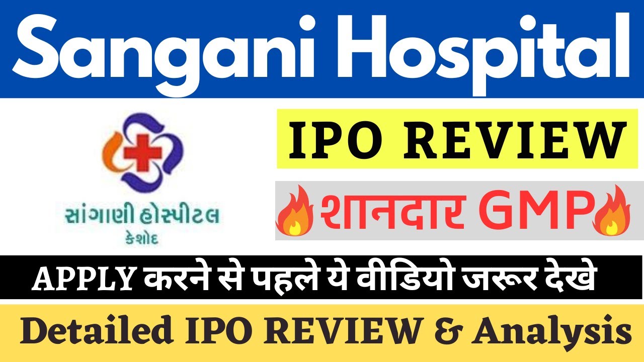 Sangani Hospitals Limited IPO Review (Final Decision) | Sangani ...