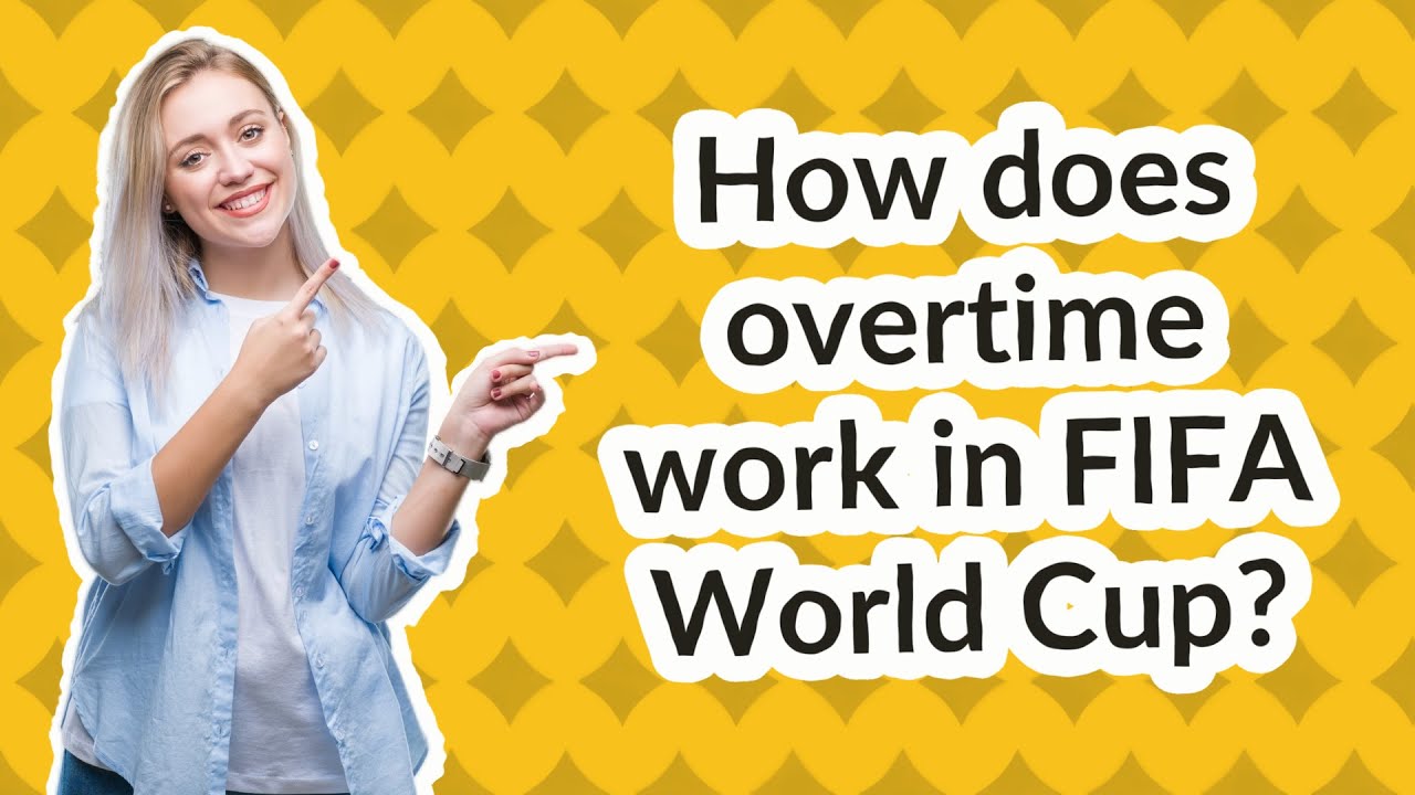 How Does Overtime Work In FIFA World Cup YouTube how-does-overtime-work-in-fifa-world-cup-youtube