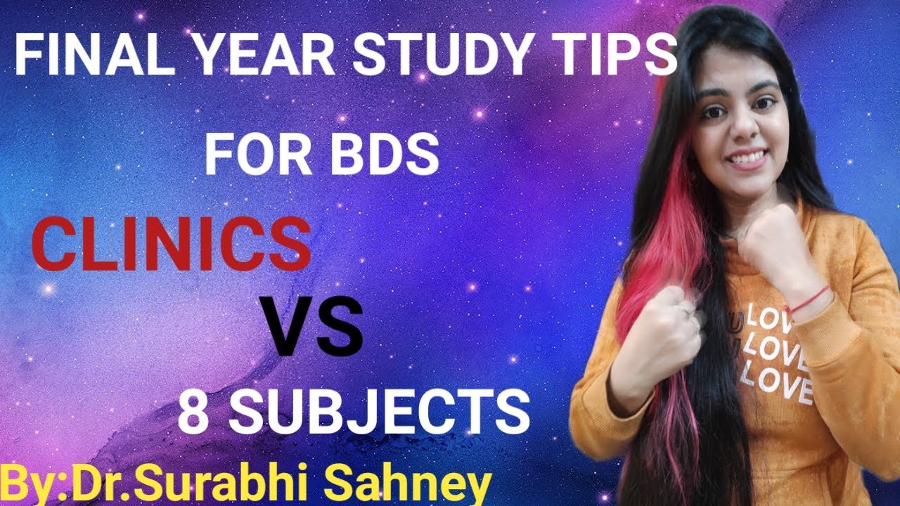 FINAL YEAR STUDY TIPS FOR BDS / HOW TO STUDY IN FINAL YEAR OF BDS WITH CLINICS BY:DR.SURABHI ...