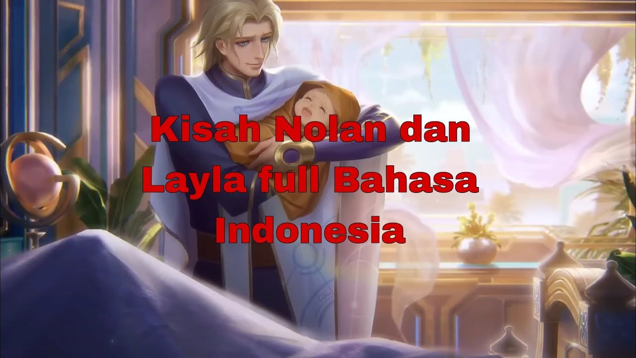 Kisah Nolan dan Layla full Bahasa Indonesia #nolan #nolanmlbb # ...