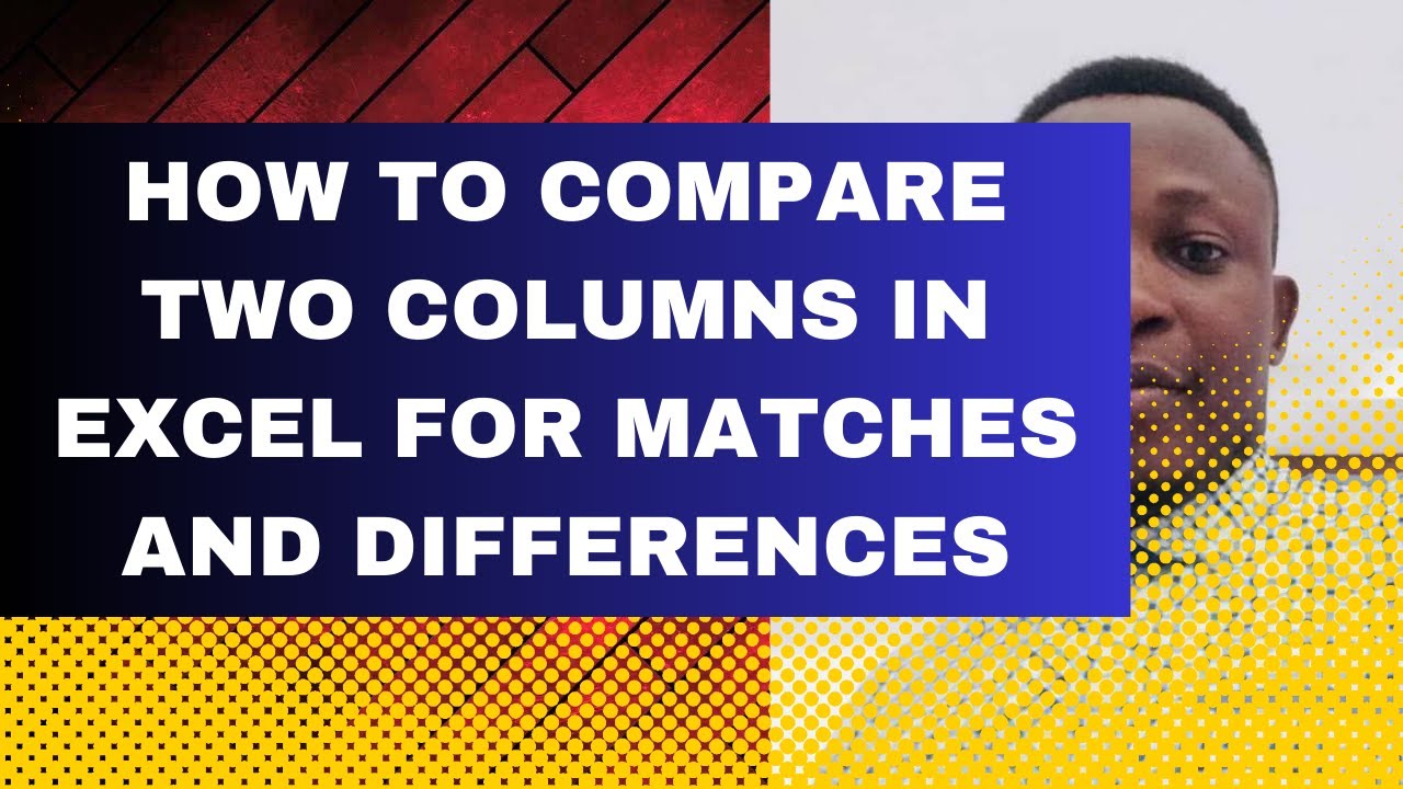 HOW TO COMPARE TWO COLUMNS IN EXCEL FOR MATCHES AND DIFFERENCES YouTube HOW TO COMPARE TWO COLUMNS IN EXCEL FOR MATCHES AND DIFFERENCES YouTube