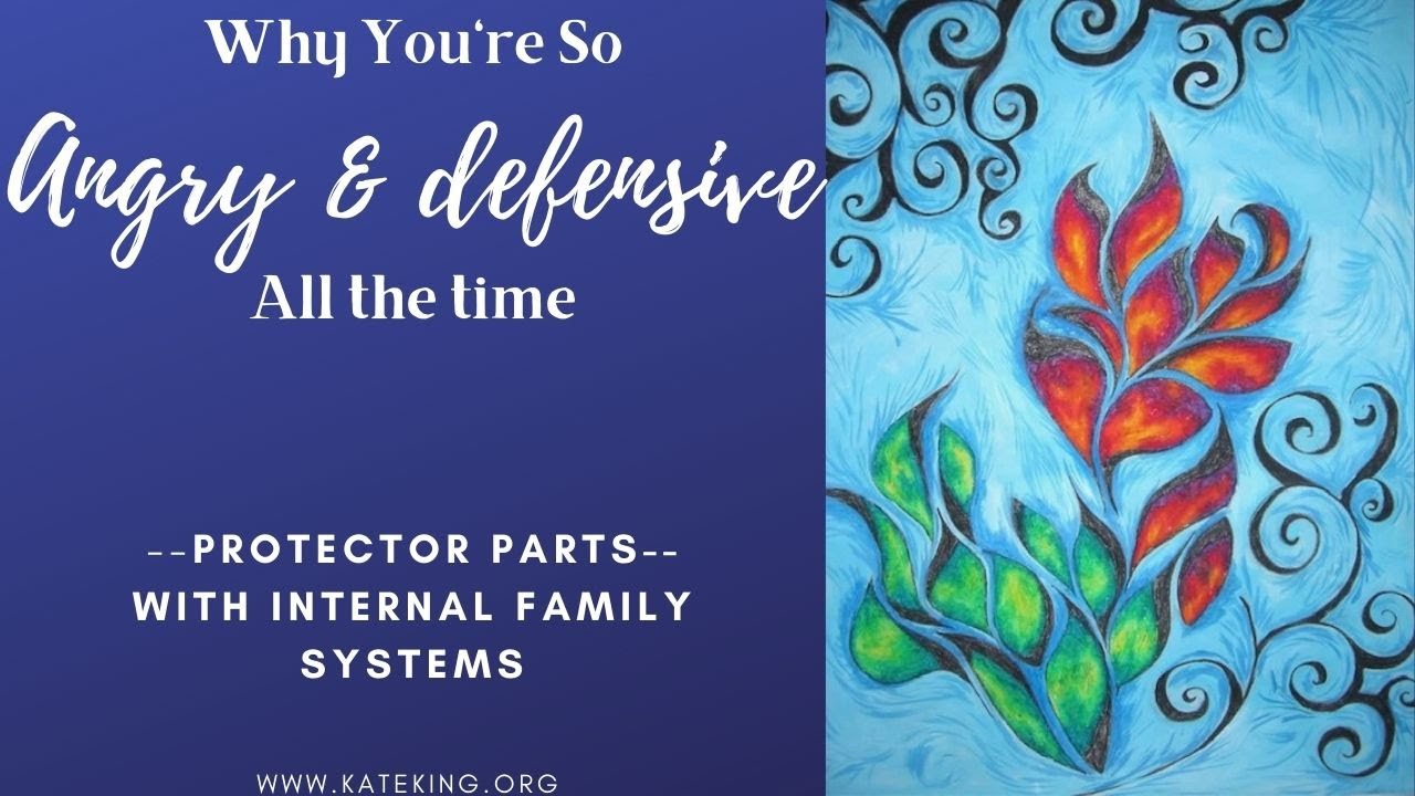 Why you're so angry and defensive all the time: Protector Parts from an ...