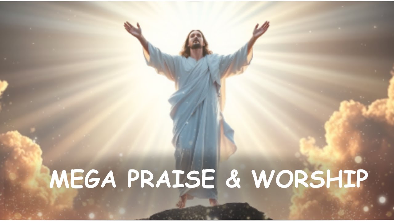 Mega Worship That Will IGNITE Your Passion for Praise | Praise And ...