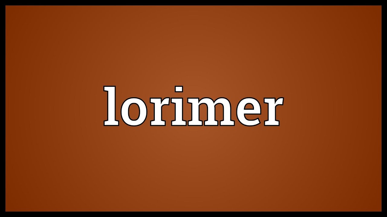 Lorimer Meaning - YouTube