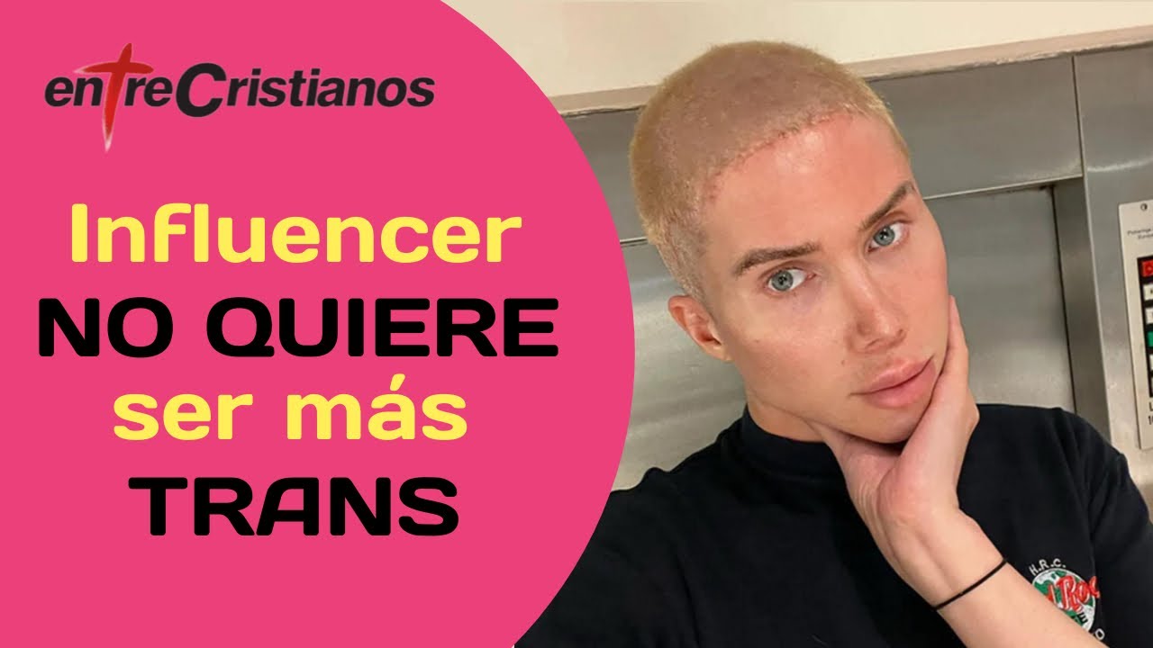 Influencer No Quiere Ser Mas Trans - YouTube