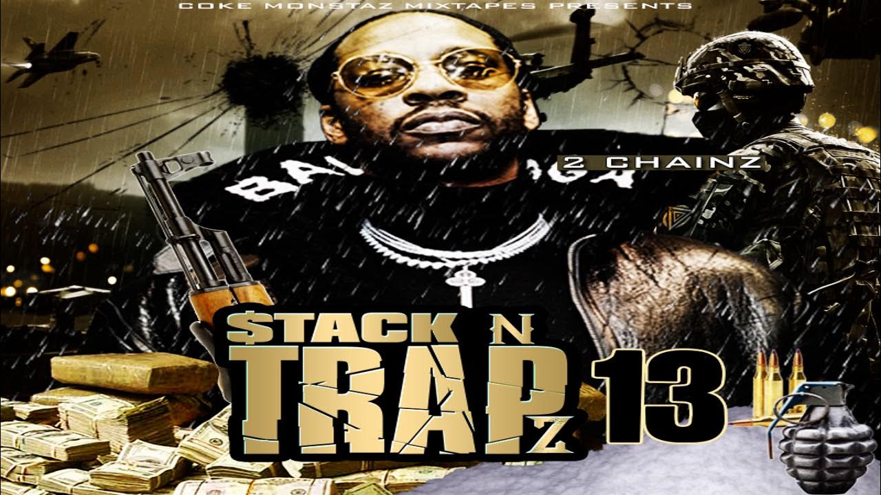 2 Chainz - Stack N Trapz 13 (Full Mixtape) - YouTube Music