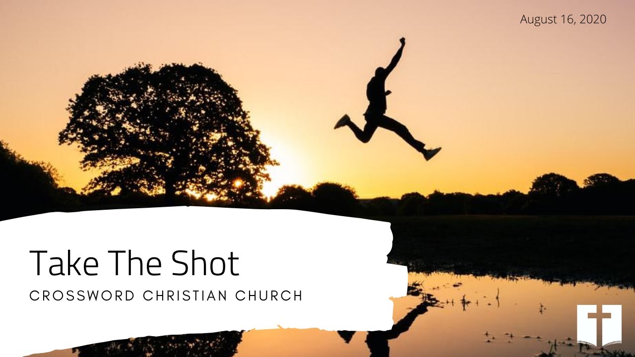 'Take the Shot!' - CrossWord Church Online 8/16/20 - YouTube