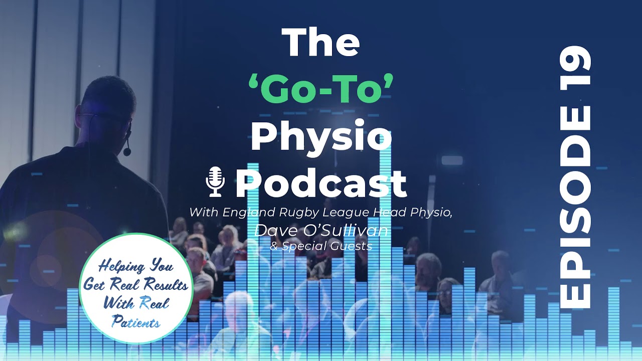 The 'Go-To' Physio Podcast Episode 19 - David's Journey To Getting ...