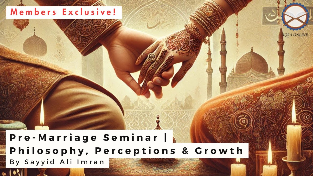 Pre-Marriage Seminar | Philosophy, Perceptions & Growth | Sayyid Ali ...