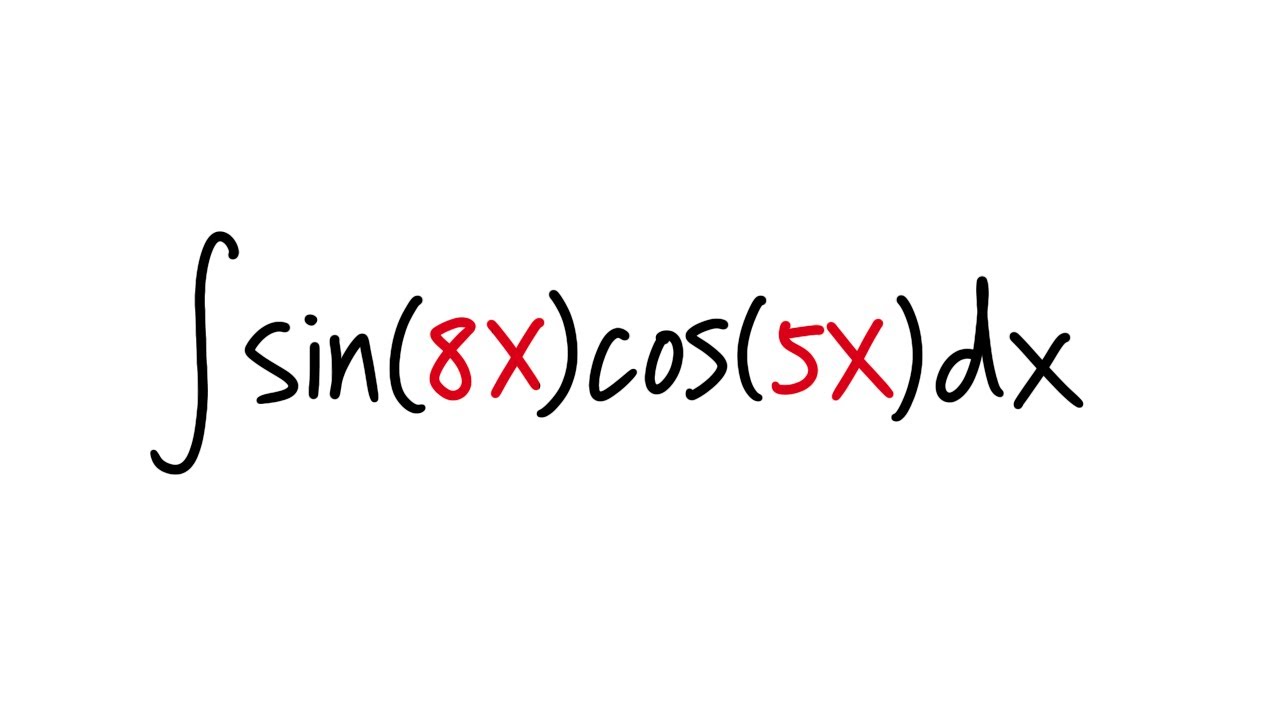 Integral Of Sin 8x cos 5x Calculus 2 Tutorial YouTube