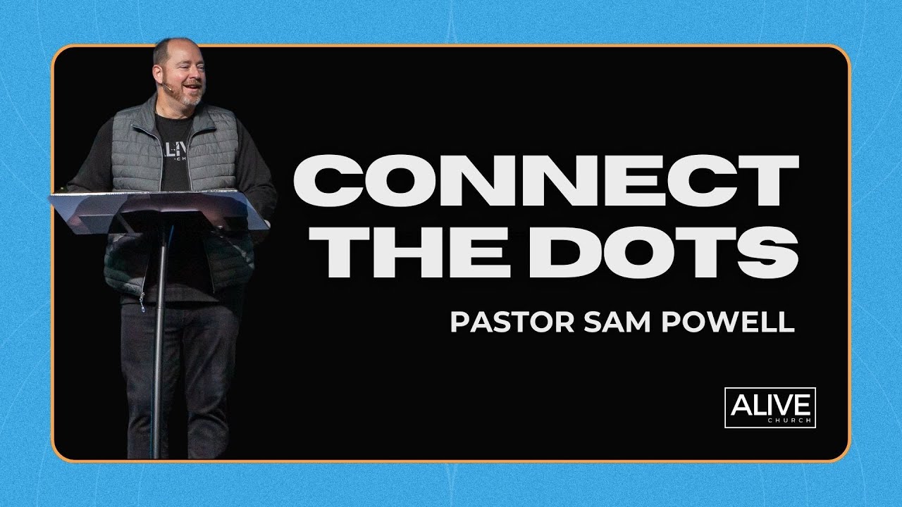 Connect the Dots | Pastor Sam Powell - YouTube