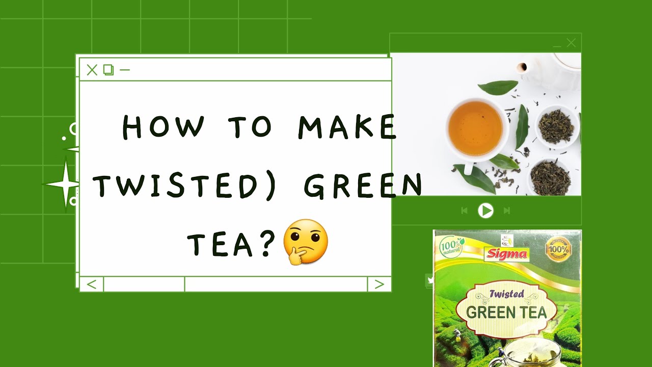 👌👍 ️😊💯💥👩‍🍳 How to make the finest twisted green tea of Sigma? Really ...