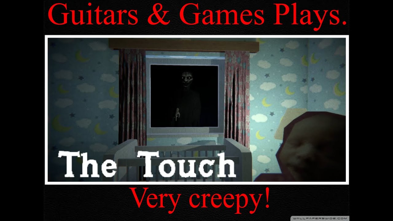 Guitars & Games Plays. The Touch. This game is creepy, with a dash of ...