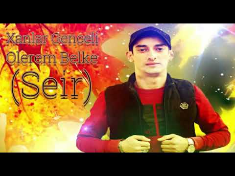 Olerəm Belke ( Sevgi Şeyiri ) ( Xanlar Genceli )