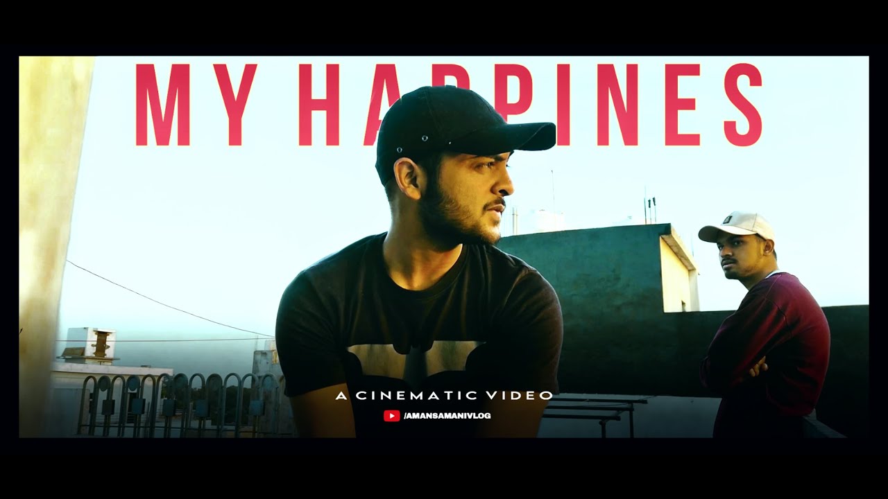 MY HAPPINESS ️ | AMAN SAMANI VLOG | CINEMATIC VIDEO | EDIT 2.0 - YouTube