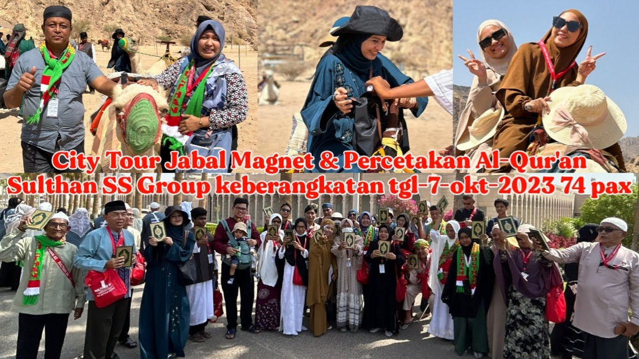City Tour Jabal Magnet & Percetakan Al-Quran Jamaah Sulthan SS Group Keberangkatan 7-Okt-2023 74 ...