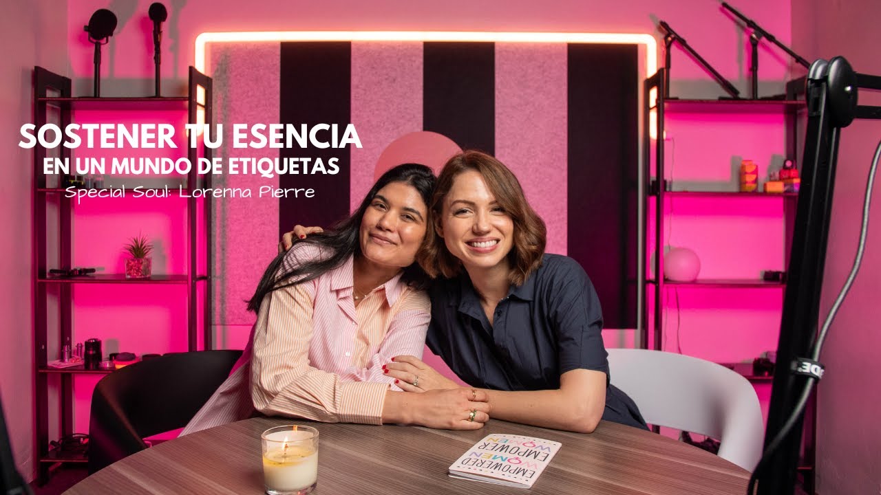 sostener tu esencia en un mundo de etiquetas ft. Lorenna Pierre - YouTube