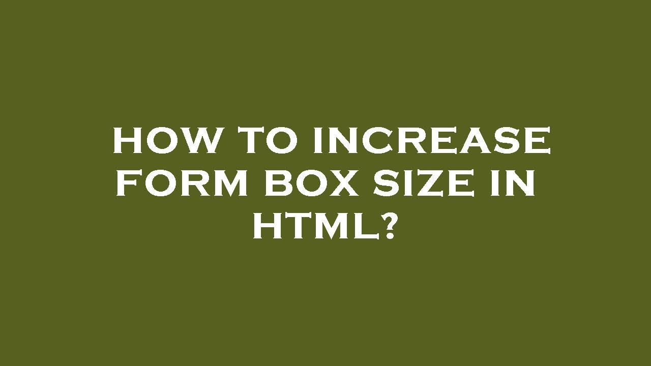 How to increase form box size in html? - YouTube