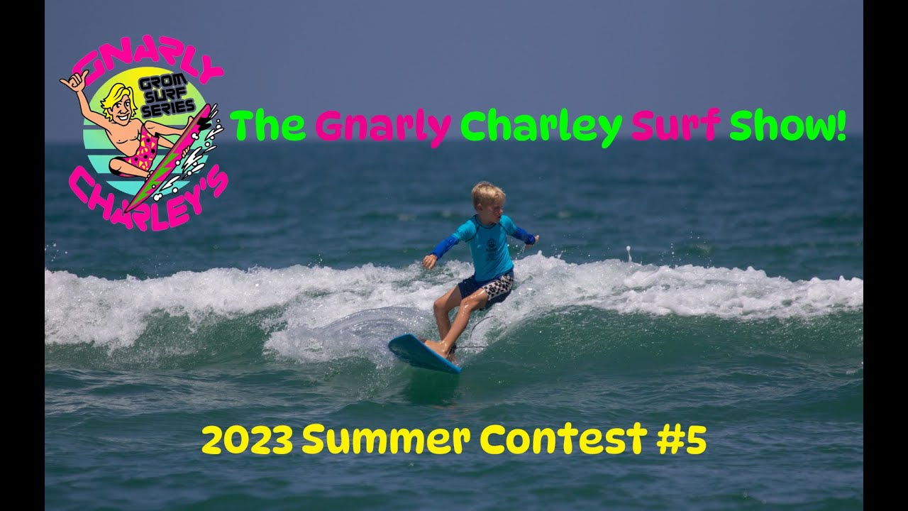 Gnarly Charley Surf Show - Summer Contest #5 - August 12th 2023 - YouTube