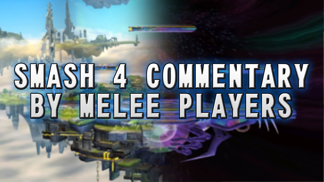 Smash 4 Commentary by Melee Players - YouTube