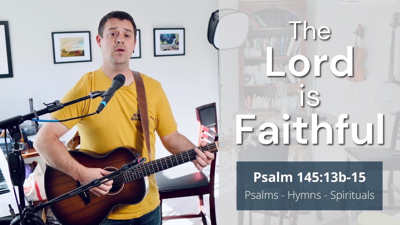 The Lord Is Faithful Motions Psalm 145 13b 15 YouTube The Lord Is Faithful Motions Psalm 145 13b 15 YouTube