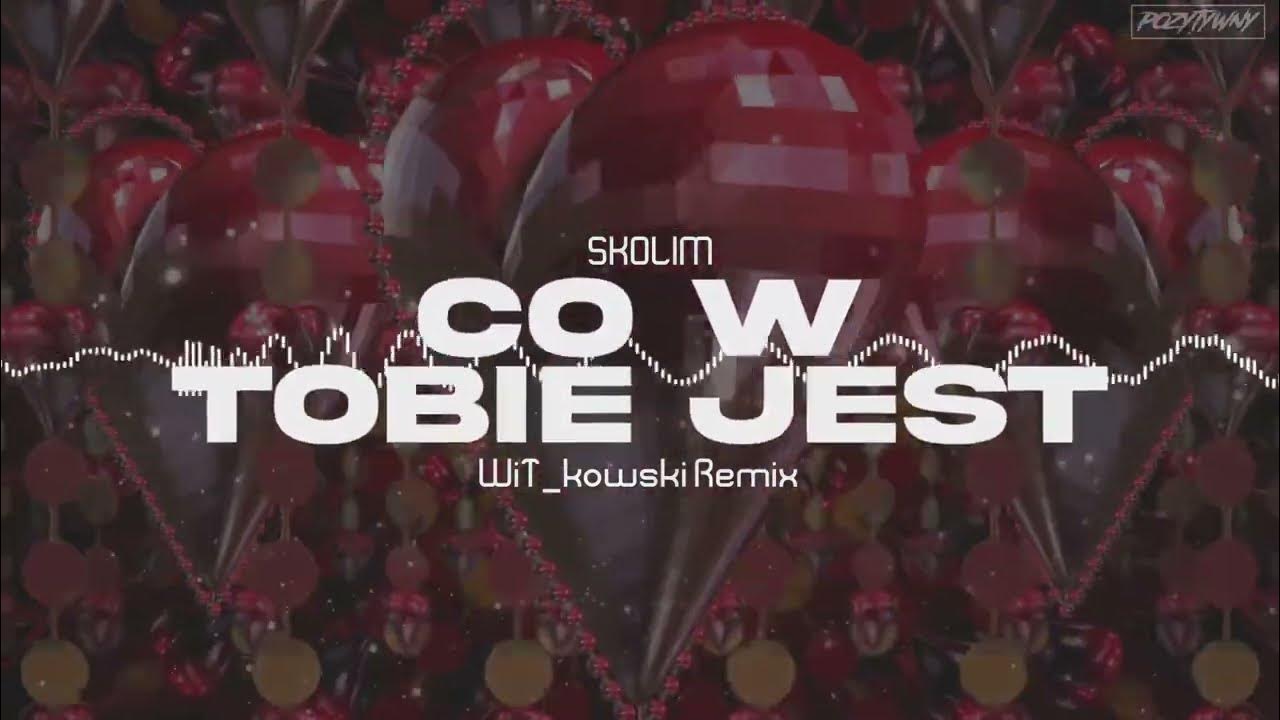 Skolim - Co w Tobie jest (WiT_kowski Remix) - YouTube