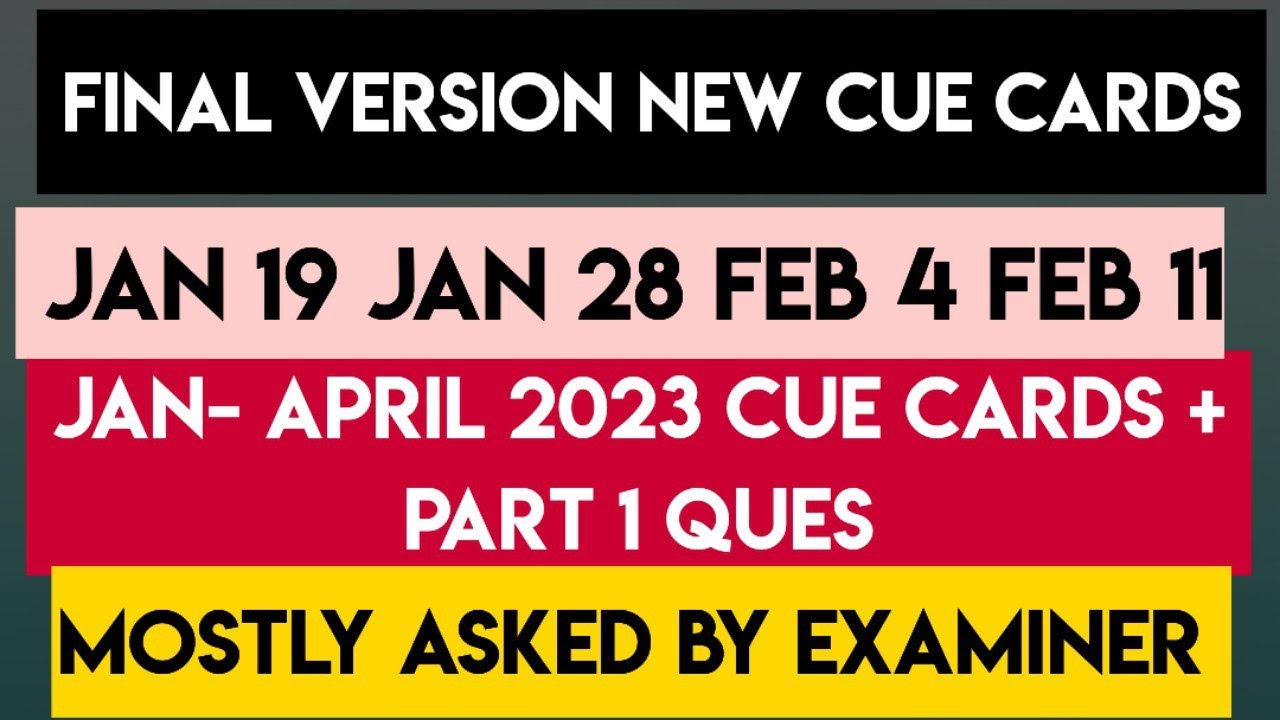 JAN 19 28 FEB 4 FEB 11 NEW CUE CARDS | Part 1 Ques asked by Examiner | Final Version Cue Cards ...