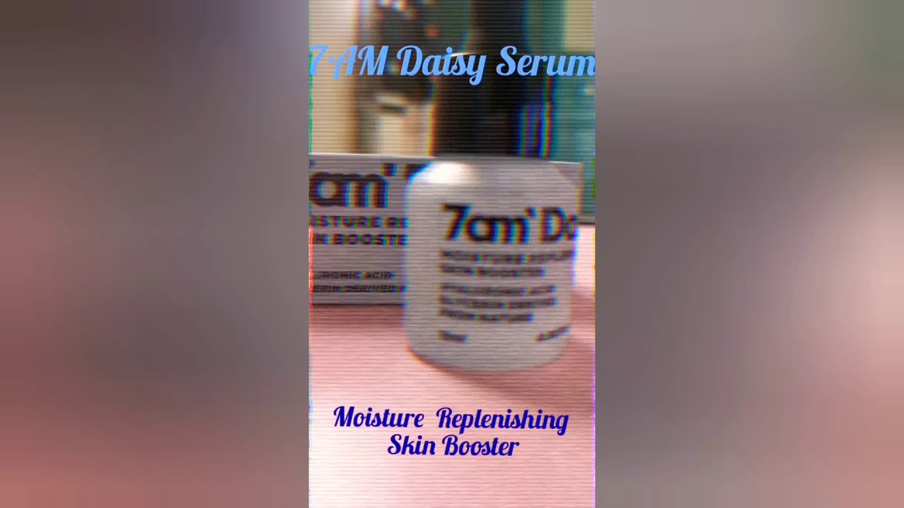 7 AM Daisy Serum - YouTube