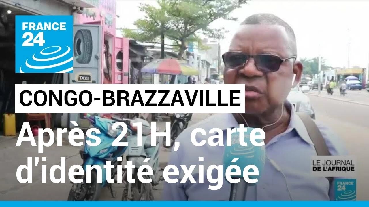 Au Congo-Brazzaville, interdiction de sortir sans sa carte d'identité ...