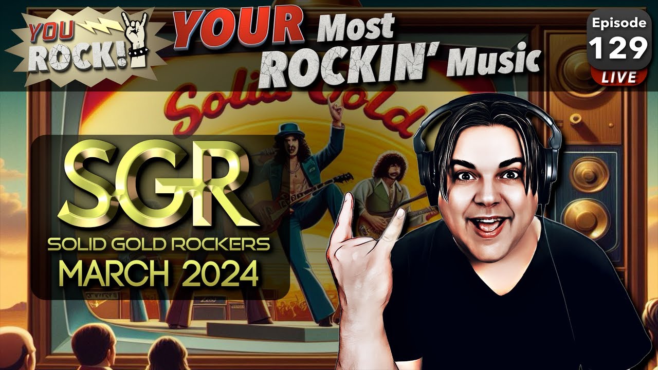 Solid Gold Rockers for March 2024 & YOUR Rockin Music | You Rock! Ep ...