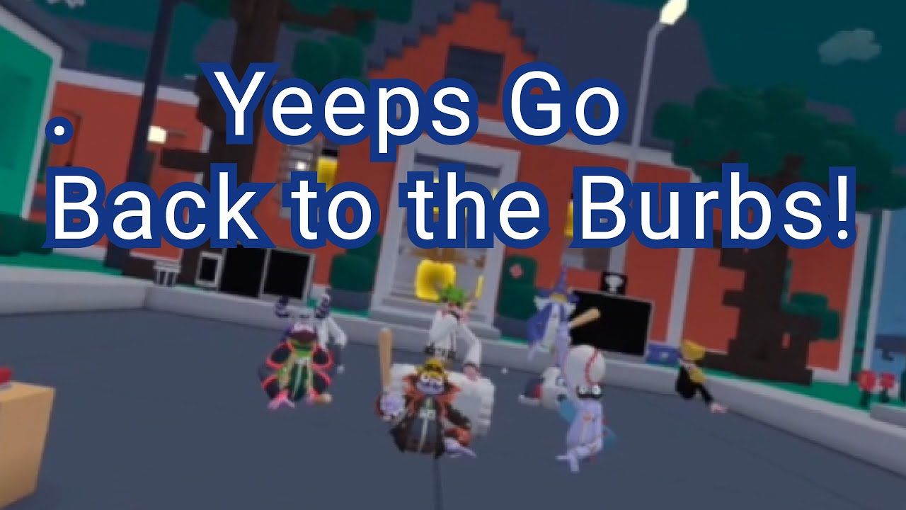 Yeeps Go Back to the Burbs, Suburbs that is! - YouTube